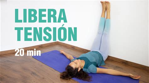 Yoga para liberar tensión del cuerpo y la mente 20 min con relajación