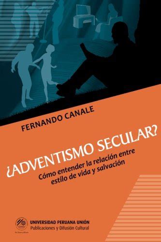 Centstepizlee Adventismo Secular Cómo entender la relación entre