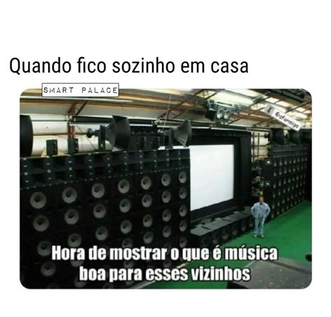 Quando fico sozinho em casa Hora de mostrar o que é música boa para