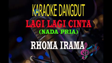 Karaoke Dangdut Lagi Lagi Cinta Nada Pria Rhoma Irama Karaoke