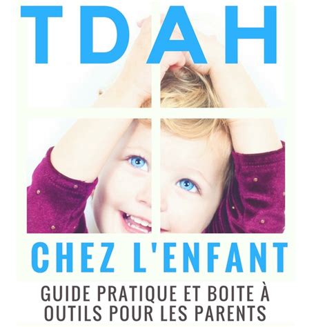 TDAH chez lenfant guide pratique et boite à outils pour les parents