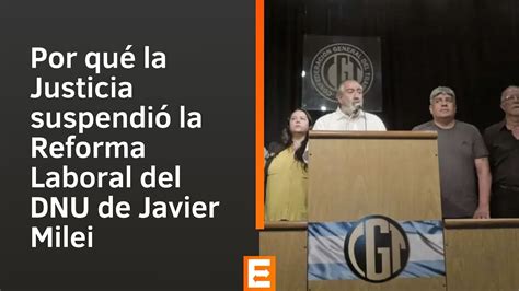 Por qué la Justicia suspendió la Reforma Laboral del DNU de Javier