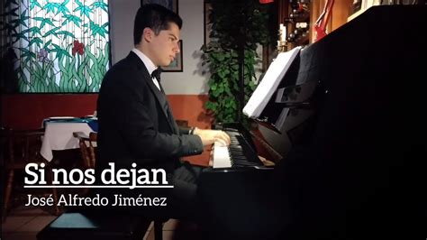 Si nos dejan José Alfredo Jiménez Piano YouTube