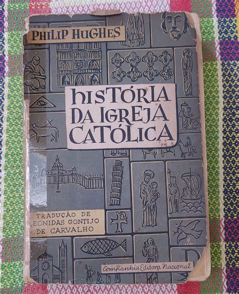 Antigo Livro Hist Ria Da Igreja Cat Lica Philip Hughes Livro