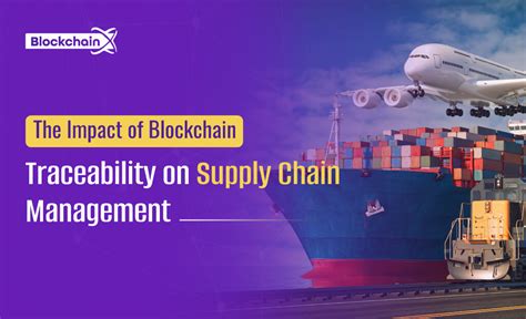 How Blockchain In Supply Chain Management Revolutionizes Traceability
