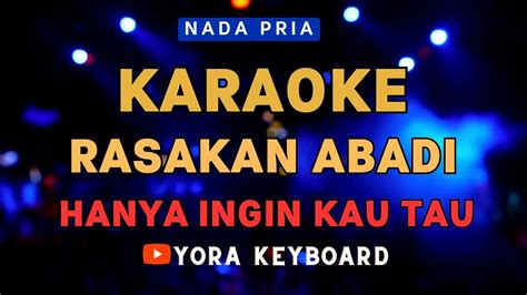 KARAOKE RASAKAN ABADI HANYA INGIN KAU TAU NADA PRIA RENDAH YouTube