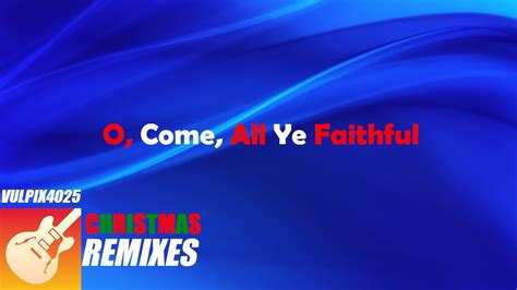 O Come All Ye Faithful W Lyrics Vulpix Garageband Remixes