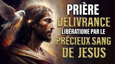 Prière de DÉLIVRANCE par le PRÉCIEUX SANG de JÉSUS Guérison et