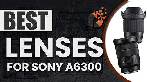 Best Lenses For Sony A6300 Buyers Guide Digital Camera HQ YouTube