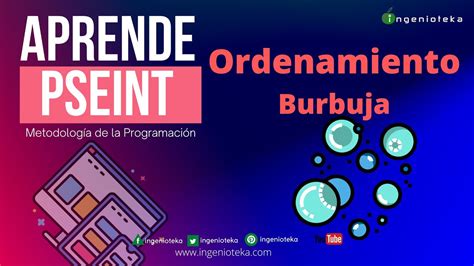 42 ORDENAR ENTEROS Método de la Burbuja pseint Ingenioteka pseint