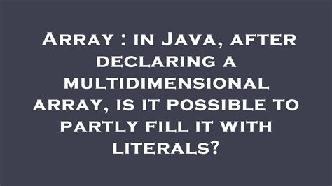 Array In Java After Declaring A Multidimensional Array Is It