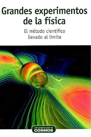Grandes experimentos de la fsica El mŽtodo cientfico llevado al l