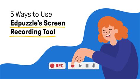 5 ways to use edpuzzle s screen recording tool edpuzzle blog