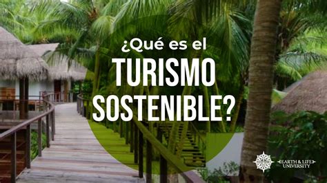 Definición y ejemplos destacados del turismo sostenible Josma