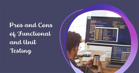 functional testing vs unit testing unraveling the key differences