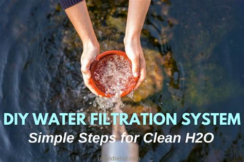Diy Water Filtration System Simple Steps For Clean H O Off Grid Rebel