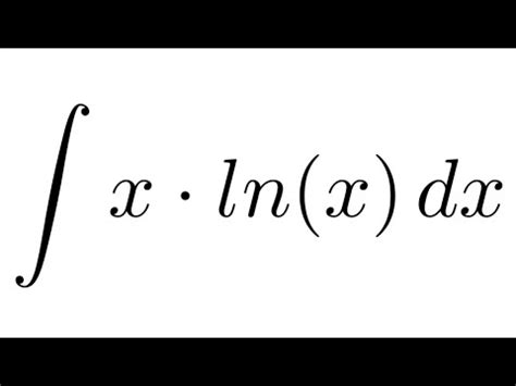 Integral Of X Ln X Integrals ForYou