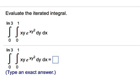 solved evaluate the iterated integral in 3 1 2 in 3 1 type