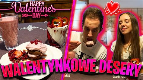 Kto Zrobi Lepszy Deser Walentynki YouTube
