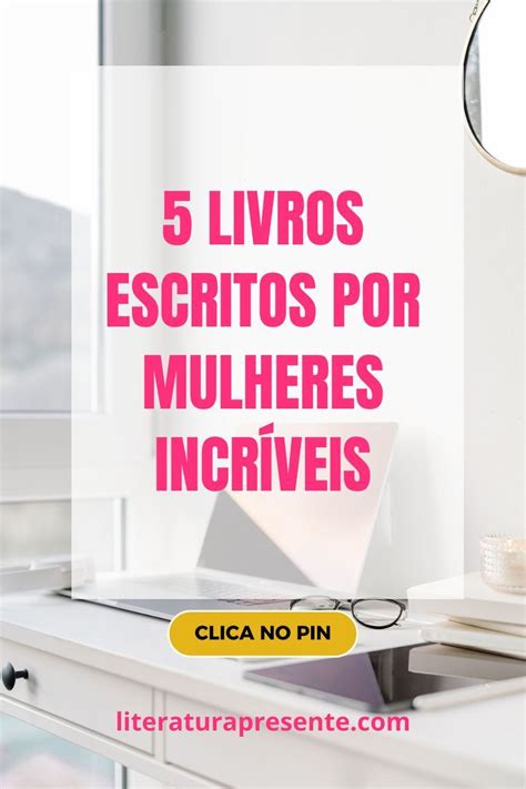 5 livros escritos por mulheres que você precisa ler Resenhas de