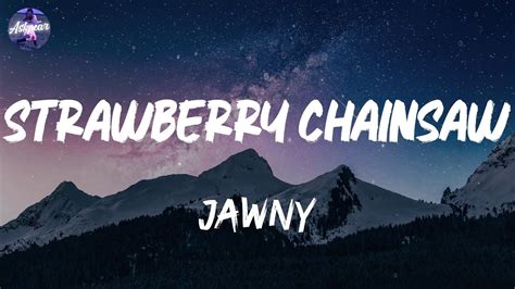 JAWNY Strawberry Chainsaw Lyrics YouTube