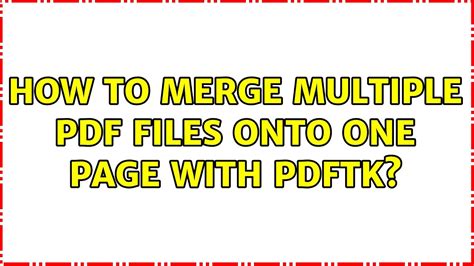 how to merge multiple pdf files onto one page with pdftk 8 solutions youtube