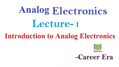 Introduction To Analog Electronics I Career Era Lecture Youtube