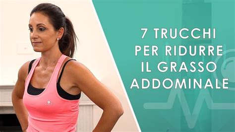 Trucchi Per Ridurre Il Grasso Addominale Youtube Nel