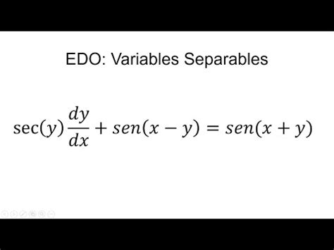 Sec Y Dy Dx Sen X Y Sen X Y Variables Separables YouTube