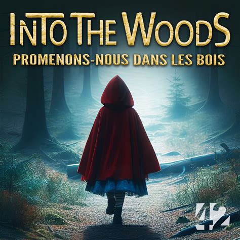 Into The Woods Promenons Nous Dans Les Bois Par Les Productions De La