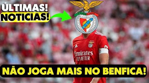 Saiu Agora Pegou Todos De Surpresa Ultimas Noticias Do Benfica Youtube
