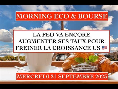 21 SEPTEMBRE 2023 LA FED VA ENCORE AUGMENTER SES TAUX POUR FREINER LA