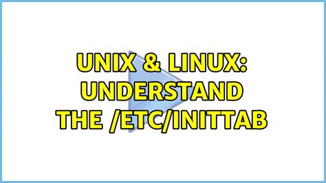 unix and linux understand the etc inittab 3 solutions youtube