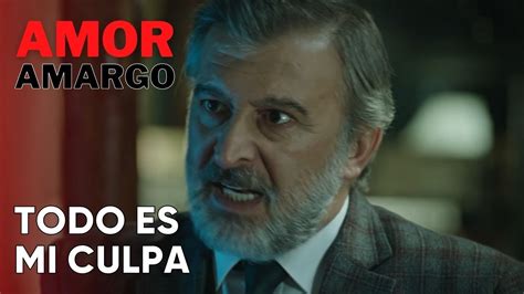 Todo Es Mi Culpa Amor Amargo Capitulo 1 YouTube