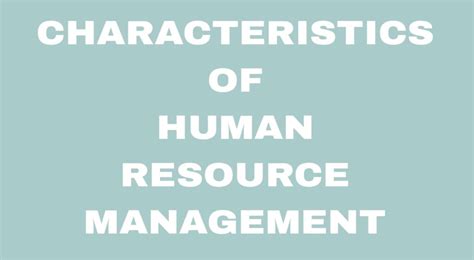 9 Most Important Characteristics Of Human Resource Management