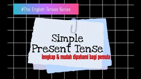 Cara Mudah Memahami Simple Present Tense English Tense Series Part1