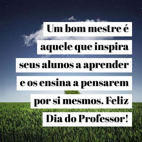 Um bom mestre é aquele que inspira seus alunos a aprender e os ensina a