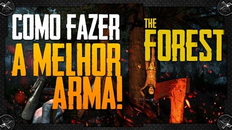 The Forest COMO FAZER A MELHOR ARMA DO JOGO CRAFTANDO ARMA MUITO BOA