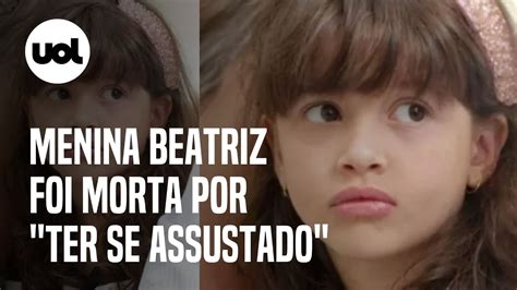Caso Beatriz Menina De Sete Anos Foi Morta Por Se Assustar