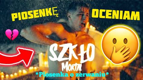 OCENIAM PIOSENKĘ MORTAL SZKŁO YouTube