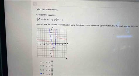 solved 2 select the correct answer consider this equation 1 2 x 4 4x 1 3 x 1 2 approximate