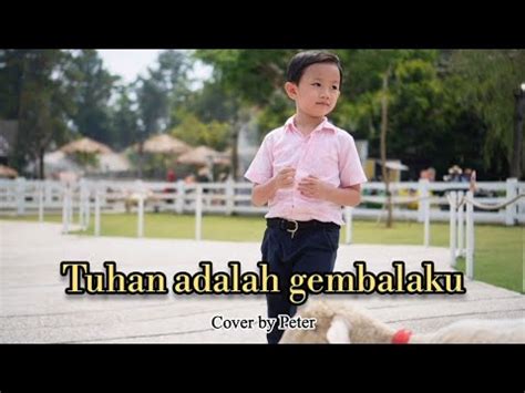 Tuhan Adalah Gembalaku MAZMUR 23 Cover By Peter 6 Yo YouTube