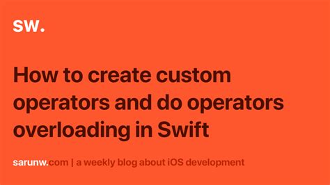 How To Create Custom Operators And Do Operators Overloading In Swift