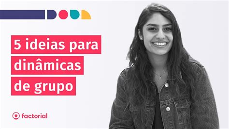 5 ideias para dinâmicas de grupo diferencie seu processo de