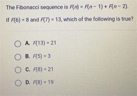 solved the fibonacci sequence is f n f n 1 f n 2 if f 6 8 and f 7 13 which of the