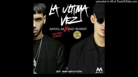 La Última Vez Bad Bunny Anuel AA Official Video YouTube