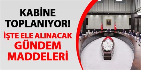 Kabine toplanıyor İşte ele alınacak gündem maddeleri Trabzon Haber