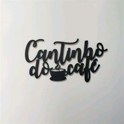 FRASE DECORATIVA CANTINHO DO CAFÉ MDF 6mm 50x27cm Elo7