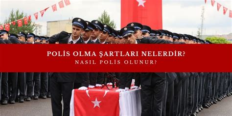 Polis Olma Artlar Nelerdir Nas L Polis Olunur