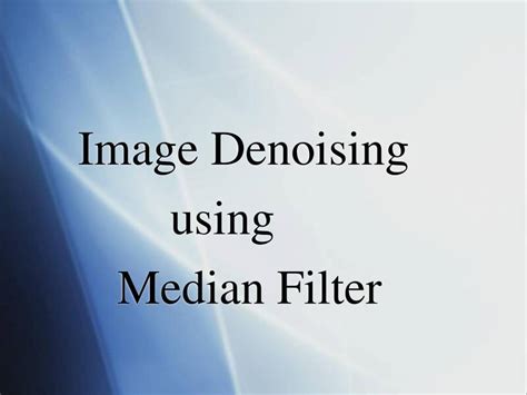 image denoising using median filter powerpoint slides learnpick india